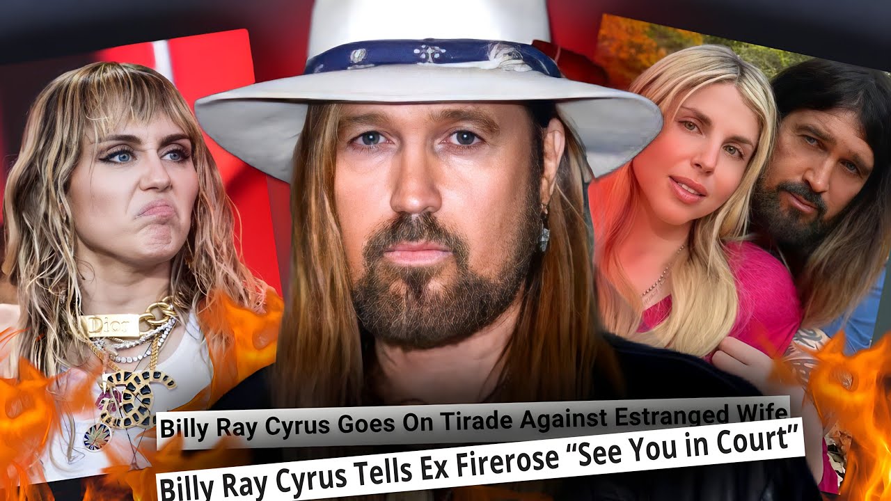 Billy Ray Cyrus’ Explosive Allegations Against Firerose: Fraud, Leaked ...