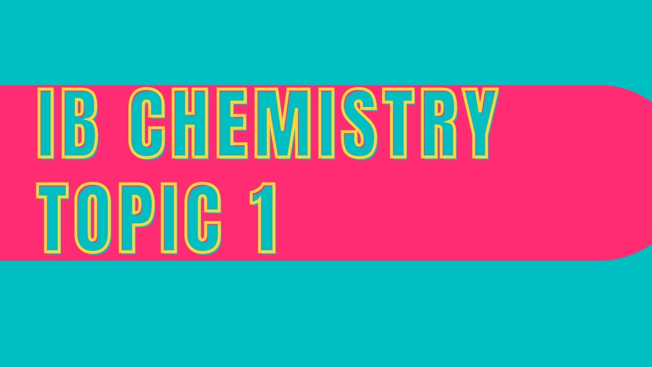 Everything you need to know in IB Chemistry Topic 1