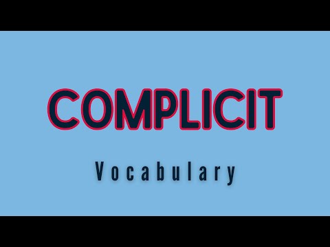 What is the meaning of Complicit?