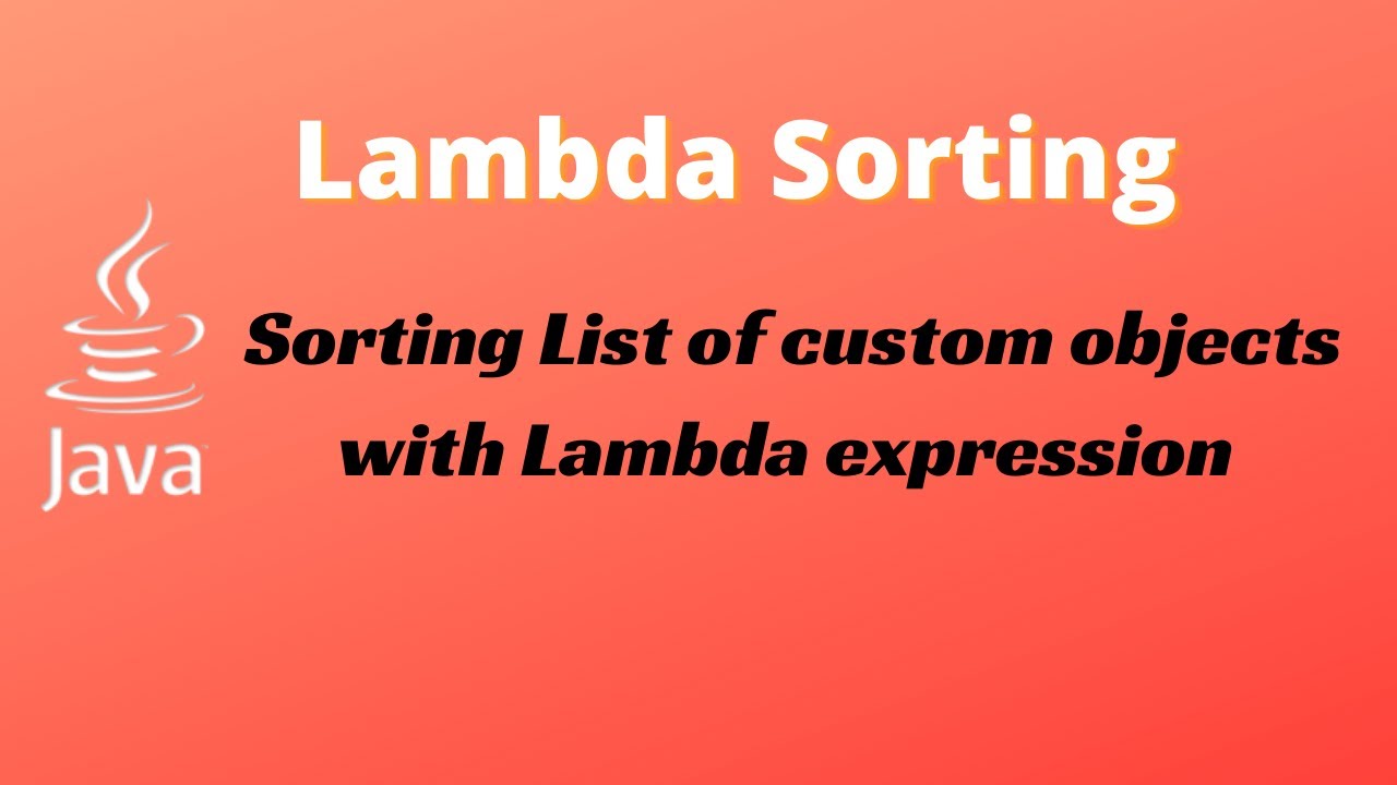Lambda Comparator example for Sorting List of Custom Objects