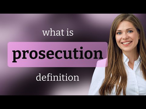Prosecution • what is PROSECUTION meaning