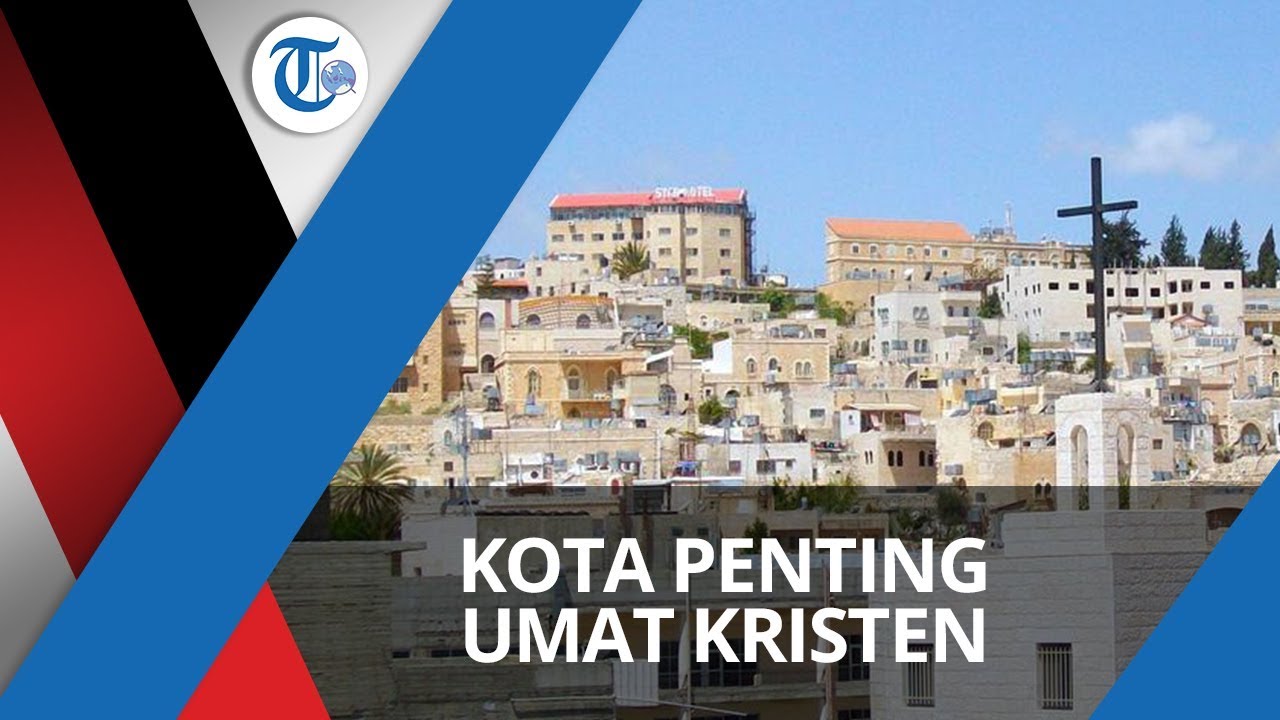 Betlehem, Kota yang Dipercaya Umat Kristiani Sebagai Tempat Kelahiran ...