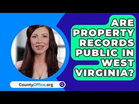 Are Property Records Public In West Virginia? - CountyOffice.org