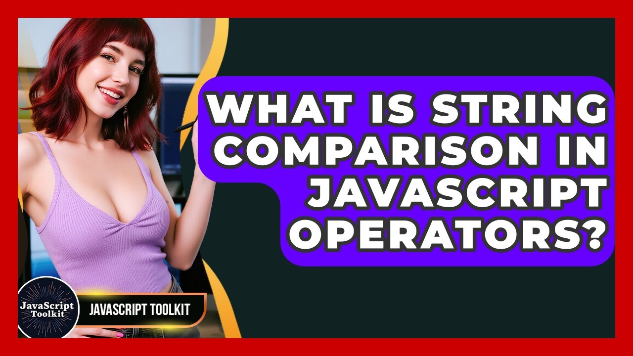 What Is String Comparison In JavaScript Operators? - JavaScript Toolkit