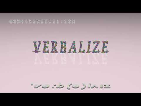 verbalize - pronunciation + Examples in sentences and phrases