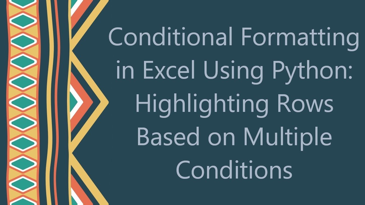 Conditional Formatting in Excel Using Python: Highlighting Rows Based on Multiple Conditions