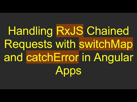 Handling RxJS Chained Requests with switchMap and catchError in Angular Apps