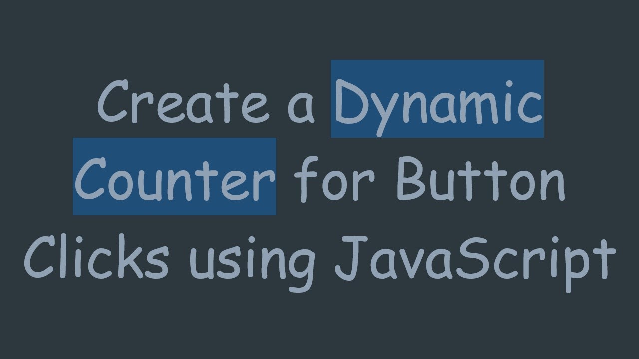 Create a Dynamic Counter for Button Clicks using JavaScript