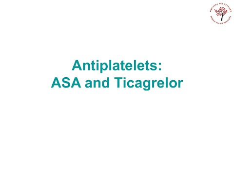 Antiplatelets medications: ASA and Ticagrelor