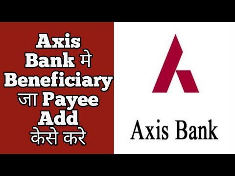 How To Add Beneficiary Or Add Payee In Axis Bank