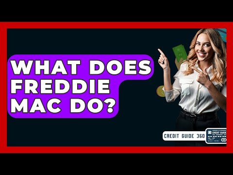 What Does Freddie Mac Do? - CreditGuide360.com