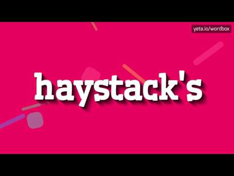 HAYSTACK'S - HOW TO PRONOUNCE IT!?