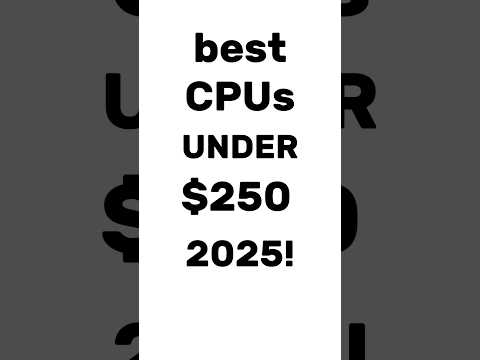 BEST CPUs UNDER $250 - 2025!