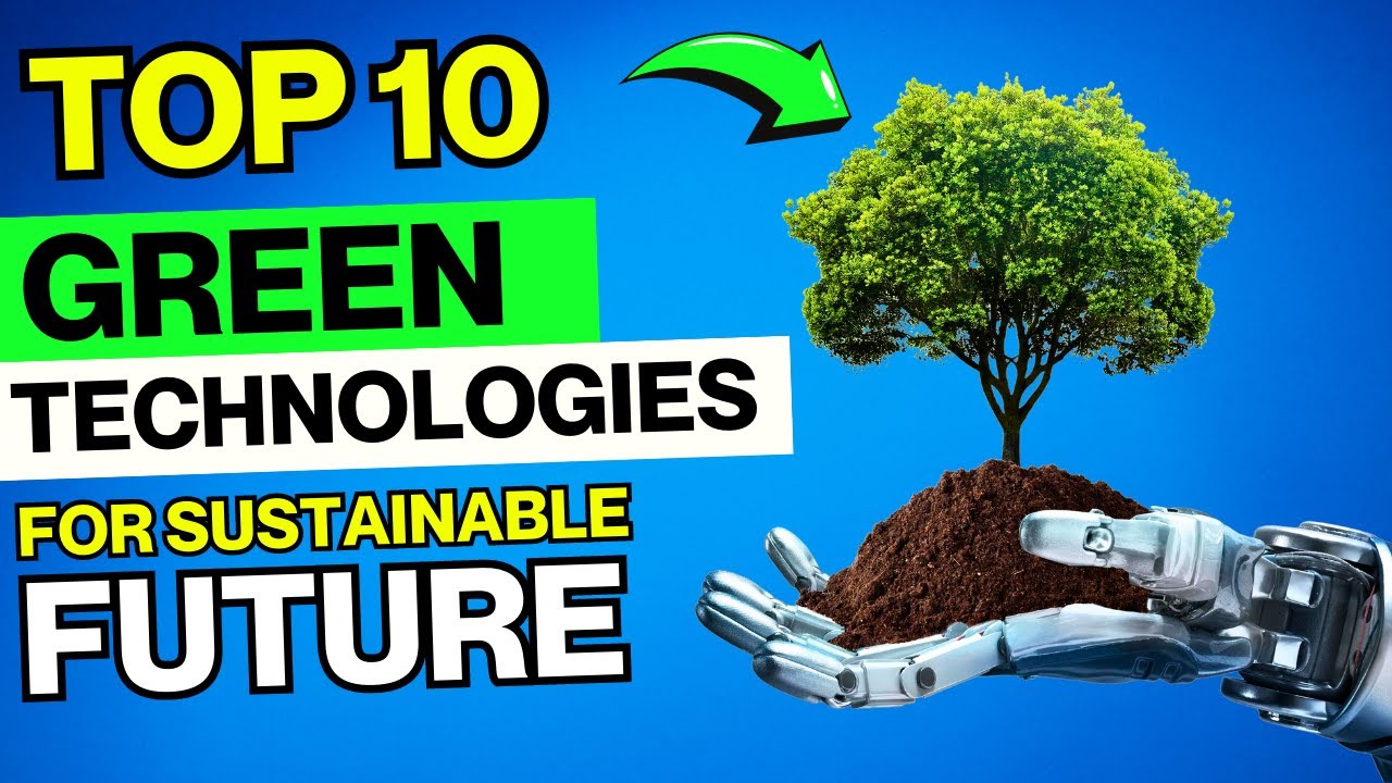 Top 10 Green Technologies Revolutionizing Our Future | Galaxy.ai
