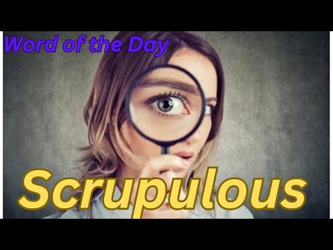 Word of the Day: Scrupulous – Meaning, Examples & How Expanding Your Vocabulary Leads to Success!