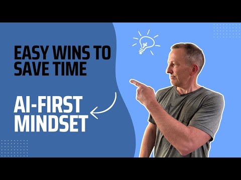 Embracing an AI First Mindset: Unlocking Everyday Wins
