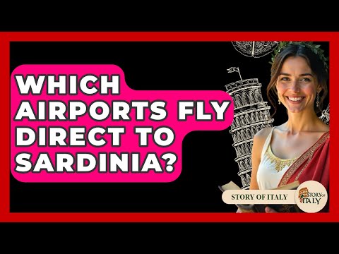 Which Airports Fly Direct To Sardinia? - Story Of Italy