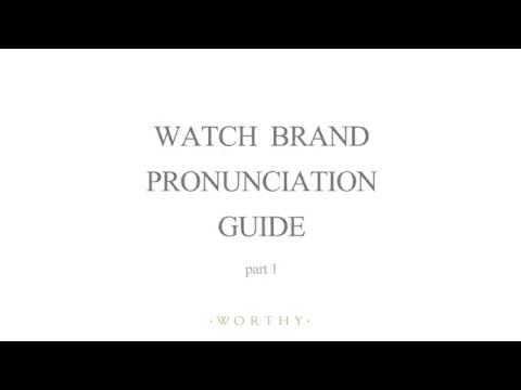 How to Pronounce Watch Brands - Watch Pronunciation Guide Pt.1
