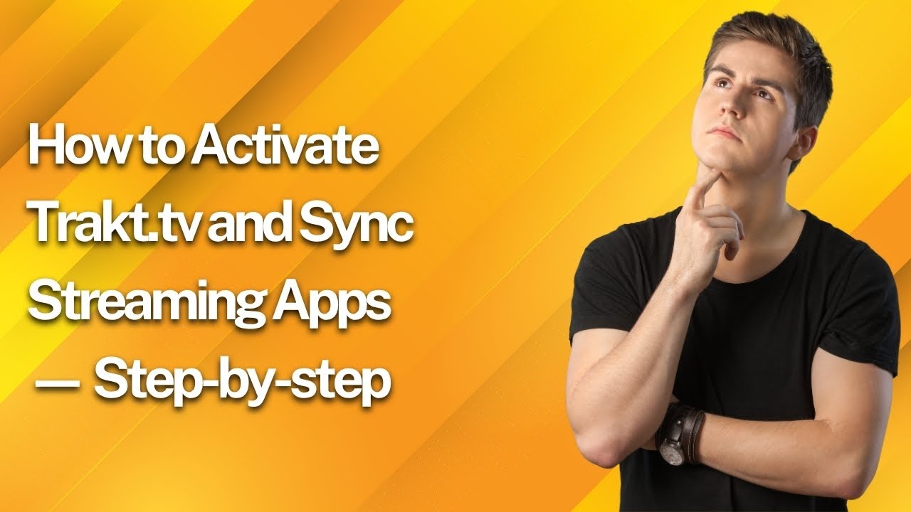 How to Activate Trakt.tv and Sync Streaming Apps — Step-by-step