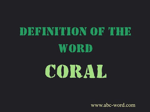 Definition of the word "Coral"