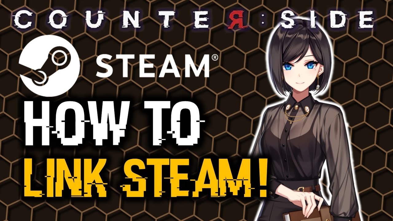 How To Link STEAM Tutorial For Grandmas | CounterSide