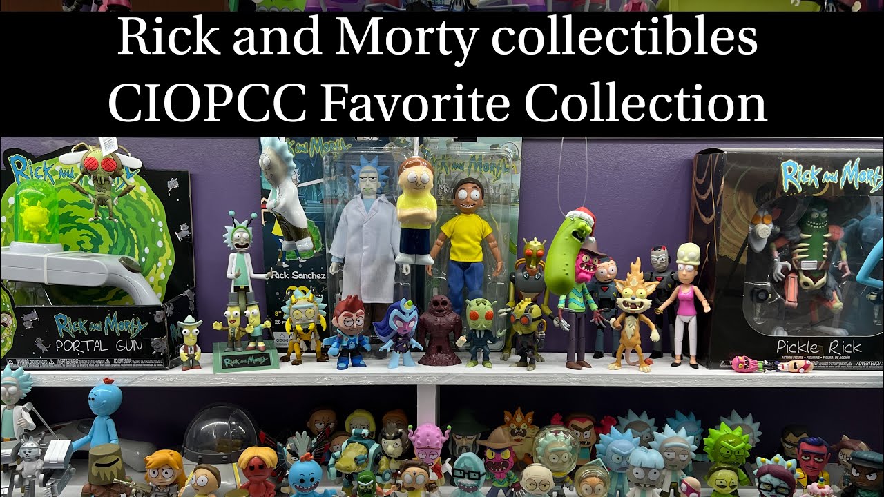 Rick and Morty Action Figures and Collectibles - CIOPCC Favorite Collection