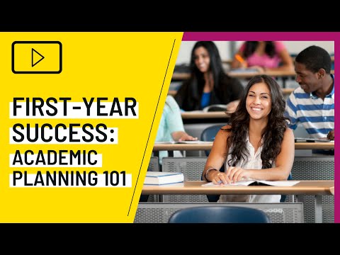 First Year Success: Academic Planning 101
