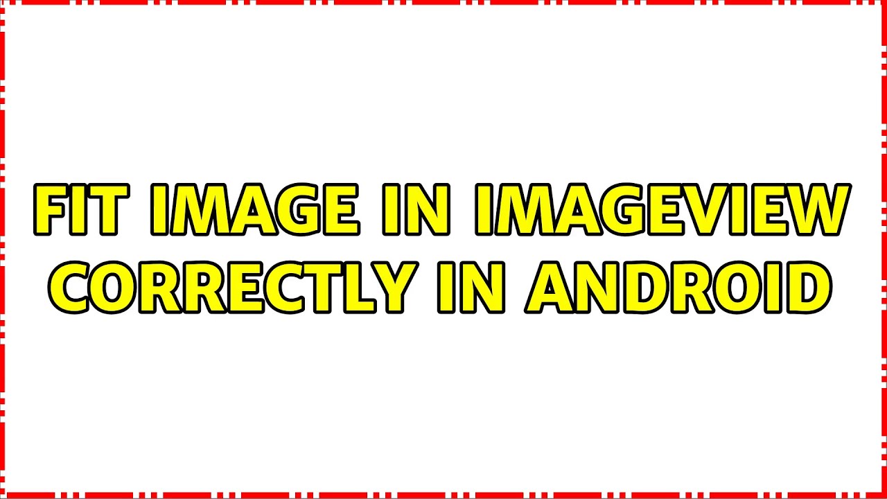 Fit Image in imageview correctly in android (3 Solutions!!)