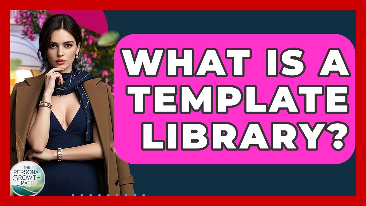 What Is A Template Library? - The Personal Growth Path