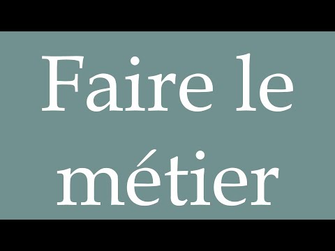 How to Pronounce ''Faire le métier'' (Do the job) Correctly in French