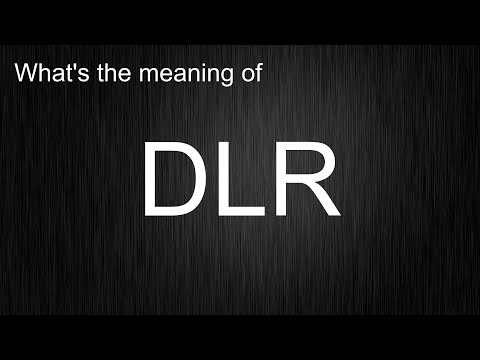 What's the meaning of "DLR", How to pronounce DLR?
