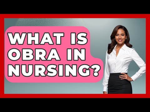 What Is OBRA In Nursing? - Nursing Knowledge Exchange
