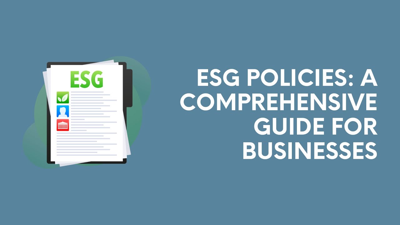 ESG Policies A Comprehensive Guide For Businesses