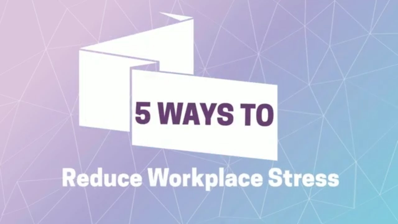 5 Ways to Reduce Workplace Stress