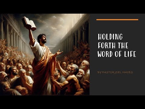 Holding Forth the Word of Life | Pastor Joel Hayes