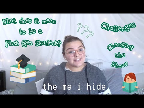 What does it mean to be a First Generation Student? | First Gen Challenges | The Me I Hide