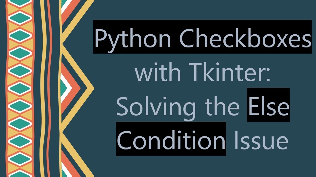 Python Checkboxes with Tkinter: Solving the Else Condition Issue