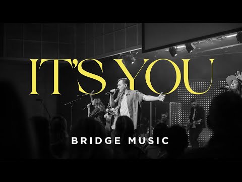 It's You | Official Live Video | Bridge Music