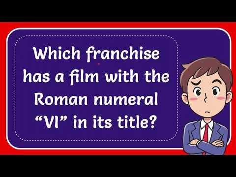 Which franchise has a film with the Roman numeral “VI” in its title?
