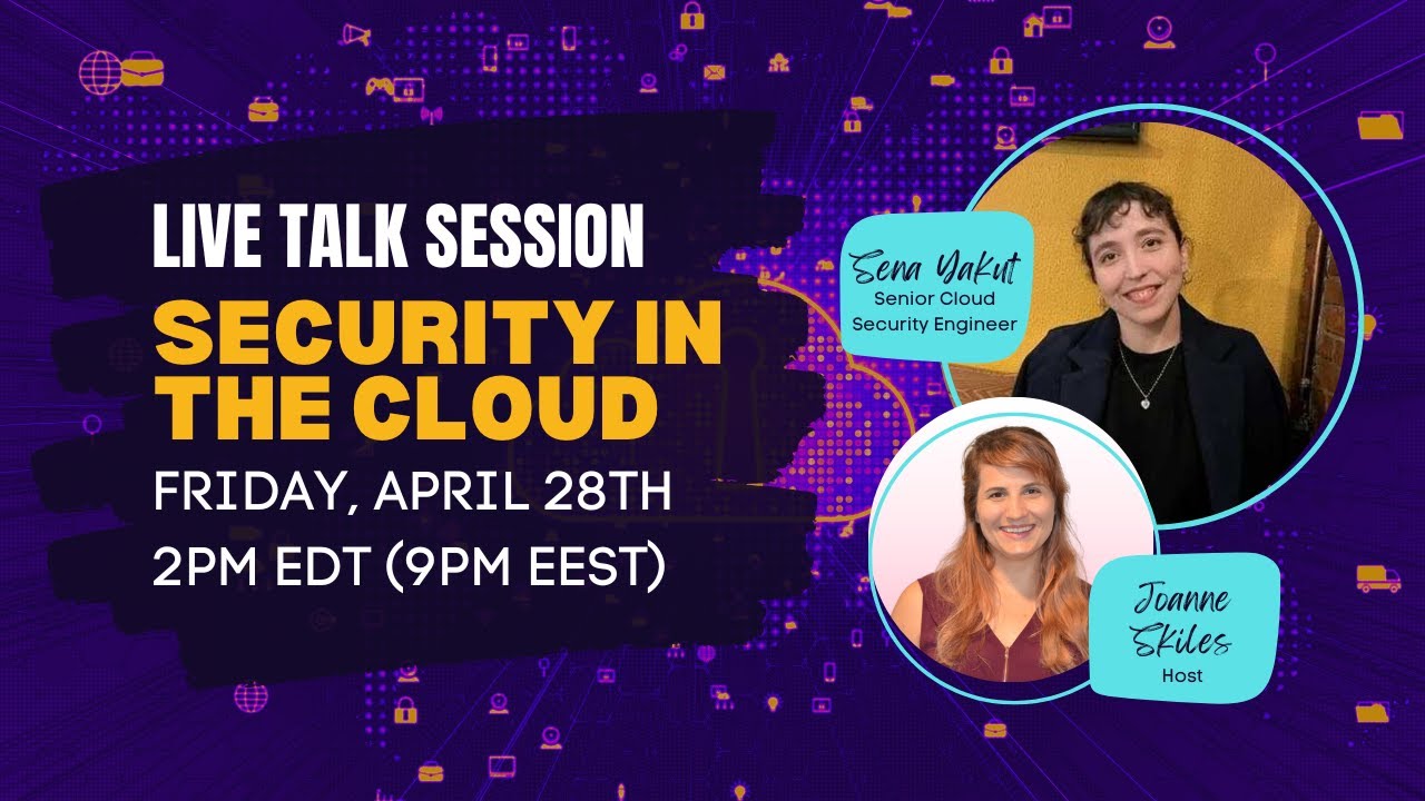 Security In The Cloud - Live Talk Session with Sena Yakut
