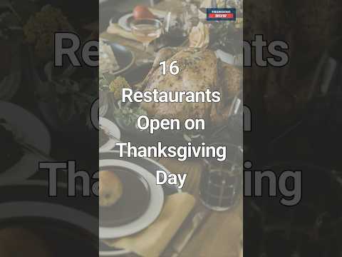 16 Restaurants Open on Thanksgiving Day #thanksgivingday #thanksgivingfeast #thanksgiving2024