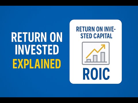Return of Invested Capital (ROIC) Explained