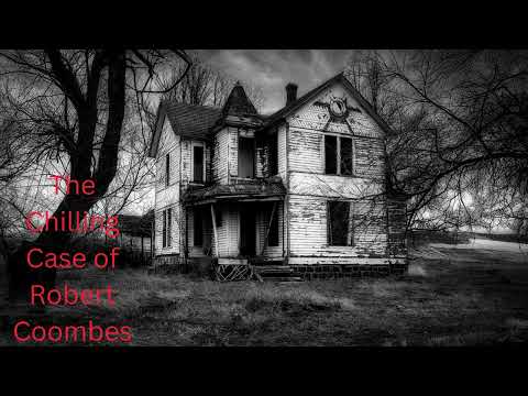 The Tenebrous Tale of Robert Coombes: A Tragic Enigma