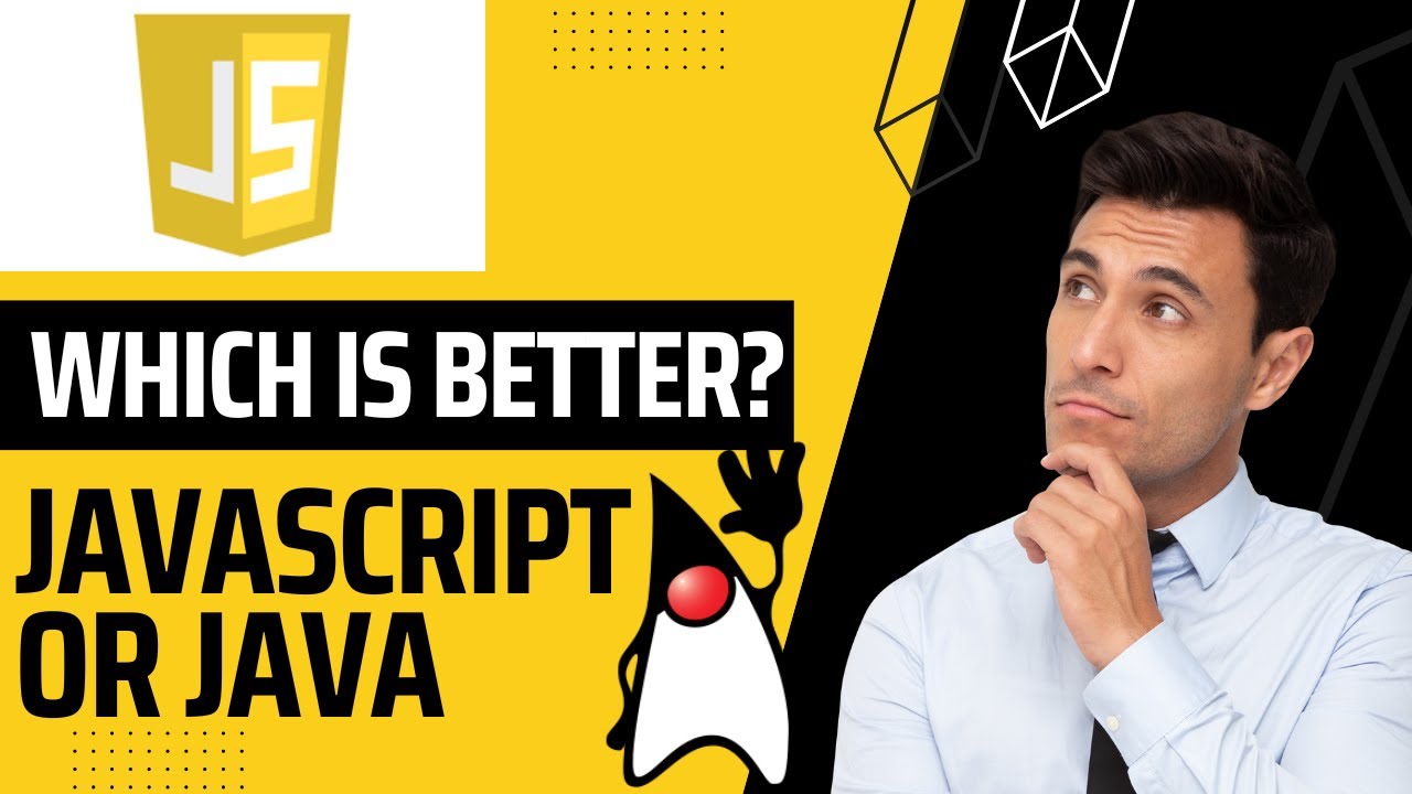 Which Programming Language is Better, JavaScript or Java?
