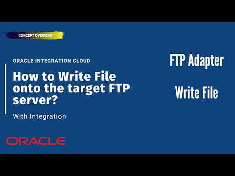 How to Write a File onto the target FTP server with Integration (OIC) ? | Oracle Integration ...