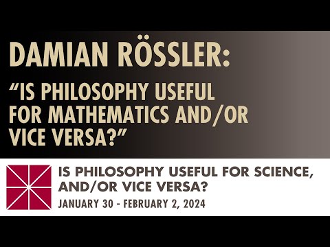 Damian Rössler (University of Oxford): Is Philosophy Useful for Mathematics, and/or Vice Versa?