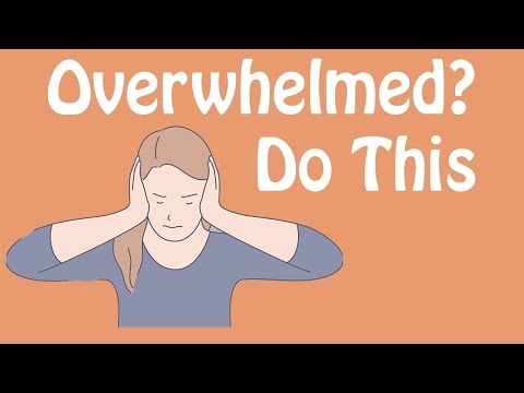 Overwhelmed? Do This! An Antidote to Feeling Overwhelmed