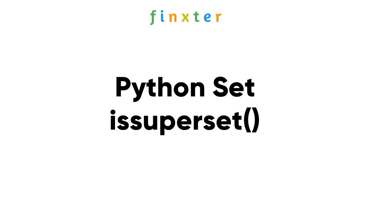 Python Set issuperset() - Examples, Explanations, Runtime