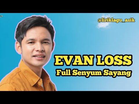 Evan Loss - Full Senyum Sayang (Lirik)