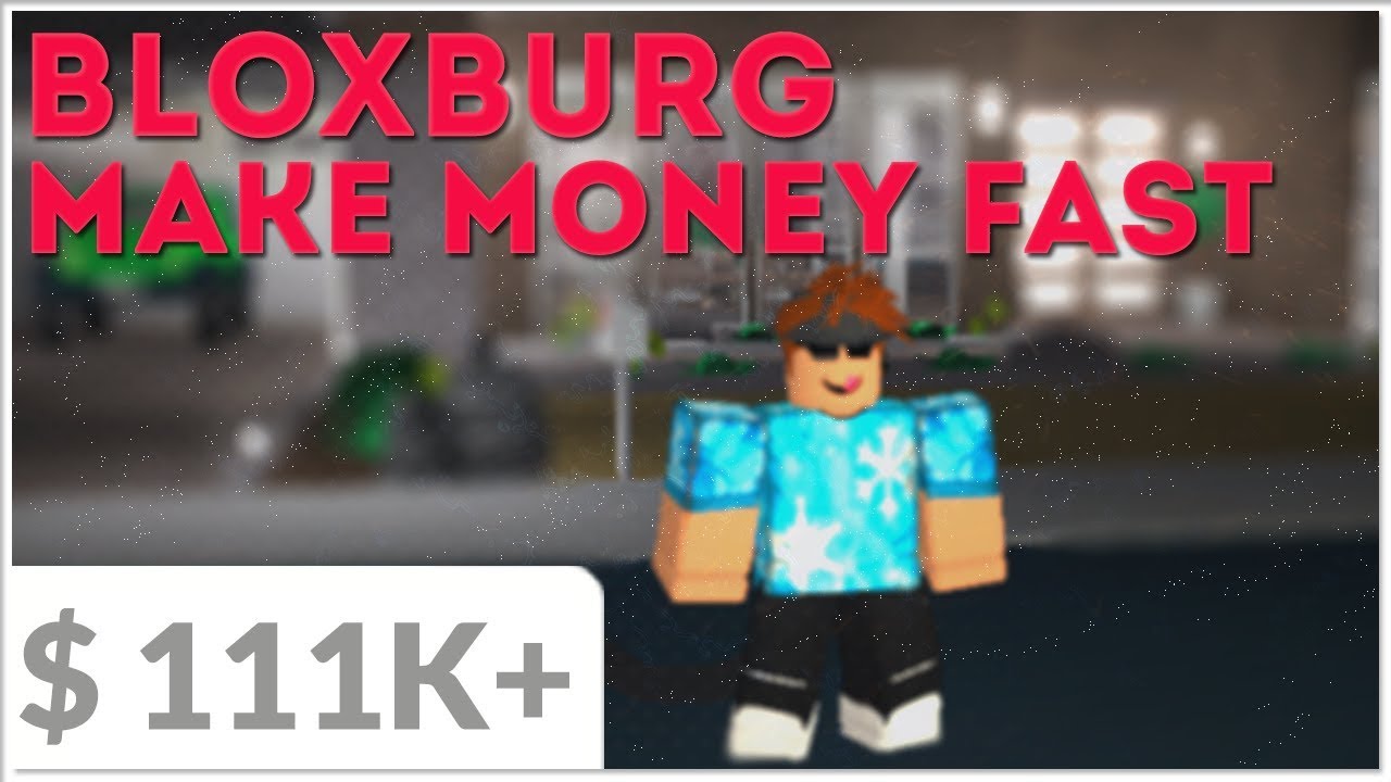 HOW TO MAKE QUICK CASH IN BLOXBURG! (WORKING 2019)